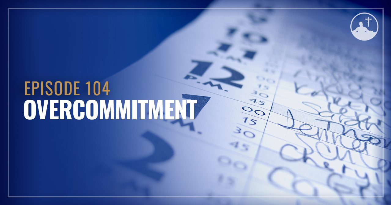 Overcommitment | Just a Guy in the Pew