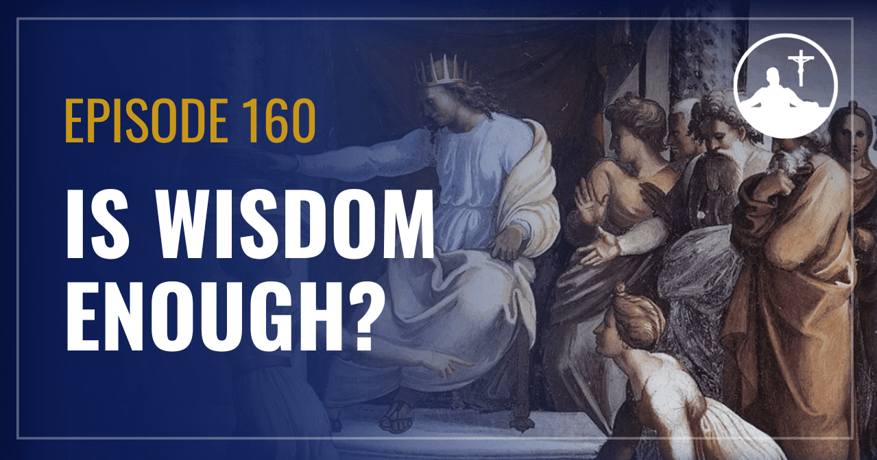 Is Wisdom Enough? | Just a Guy in the Pew Podcast