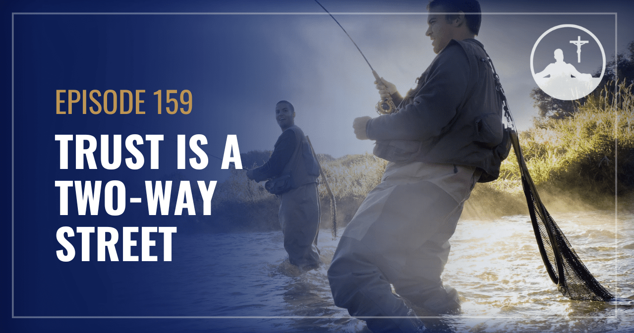 Trust is a Two-Way Street | Just a Guy in the Pew Podcast