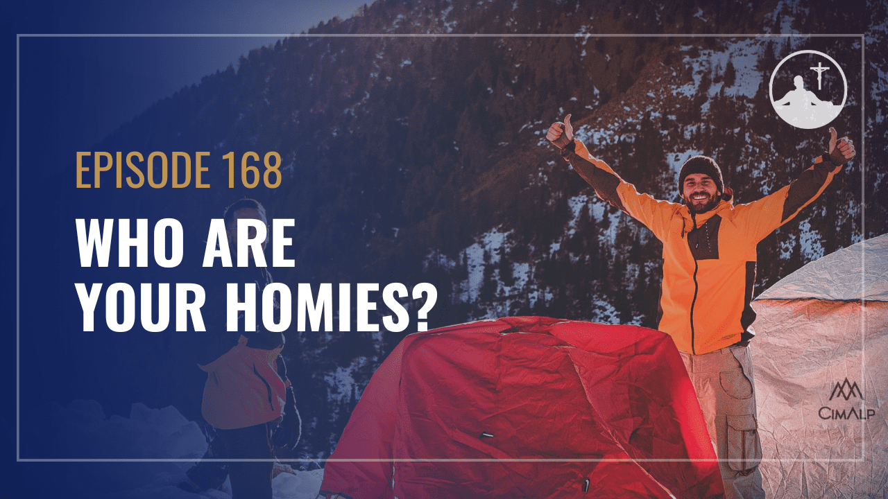 Who Are Your Homies? | Just a Guy in the Pew Podcast